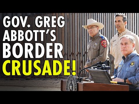How TX Gov. Greg Abbott Is Protecting America At Southern Border