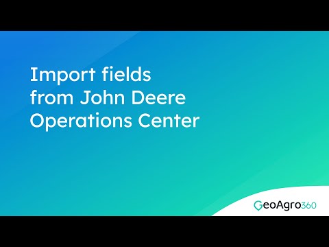 How to import fields from John Deere to GeoAgro 360 from the operation center