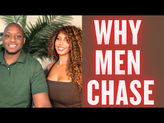 Understanding Why Men Chase You in Dating: Insights from a Former ...