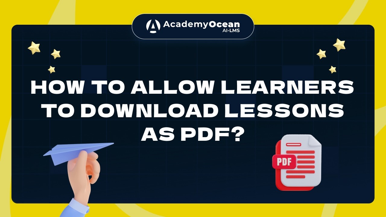 How to Allow Learners to Download Lessons as PDF in LMS | AcademyOcean Tutorial