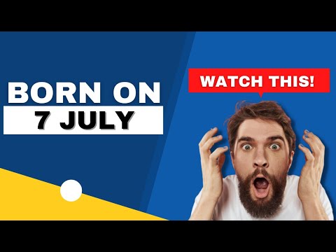 Born on the 7th of July | This is the SECRET OF YOU | Happy Birthday