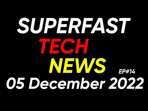 Daily Tech News | Ep - 14 | December 05, 2022 | Super Fast Tech News