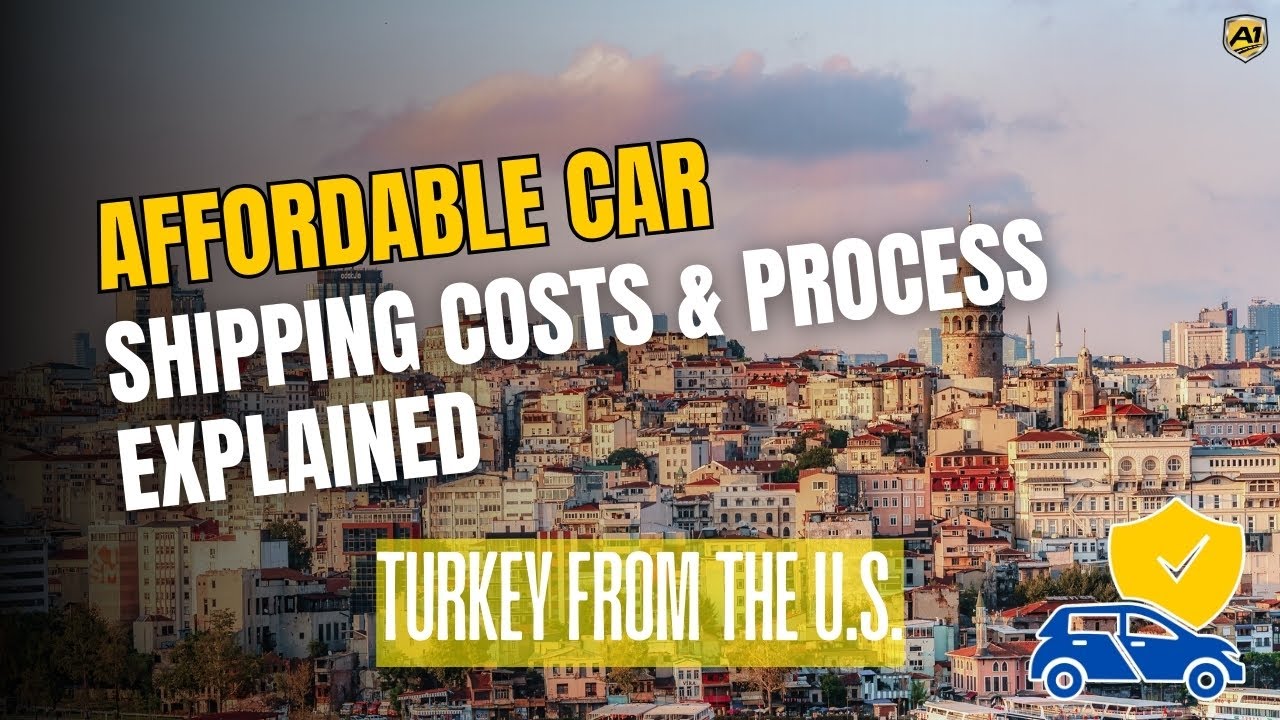 Ship Your Car to Turkey from the U.S. – Affordable Car Shipping Costs & Process Explained