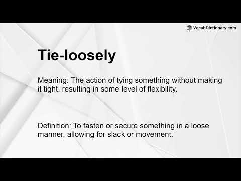 Tie-loosely Meaning