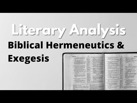Biblical Hermeneutics & Exegesis Part 7: Literary Analysis