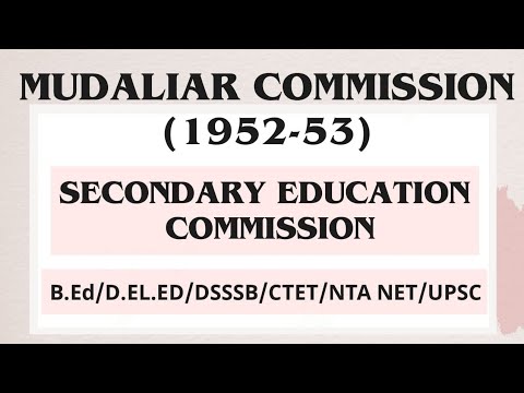 Secondary Education commission (1952-53) |MUDALIAR COMMISSION| For B.Ed
