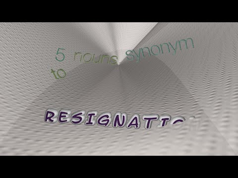 resignation - 6 nouns having the meaning of resignation (sentence examples)