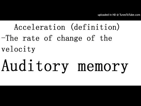 Acceleration definition for SPM students (Auditory memory)