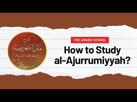 How to Study al-Ajurrumiyyah? | Best Methods and Practices for Mastering Nahw