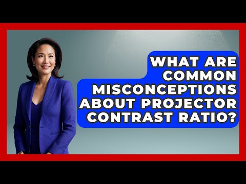 What Are Common Misconceptions About Projector Contrast Ratio? - NextGen Viewing and Audio