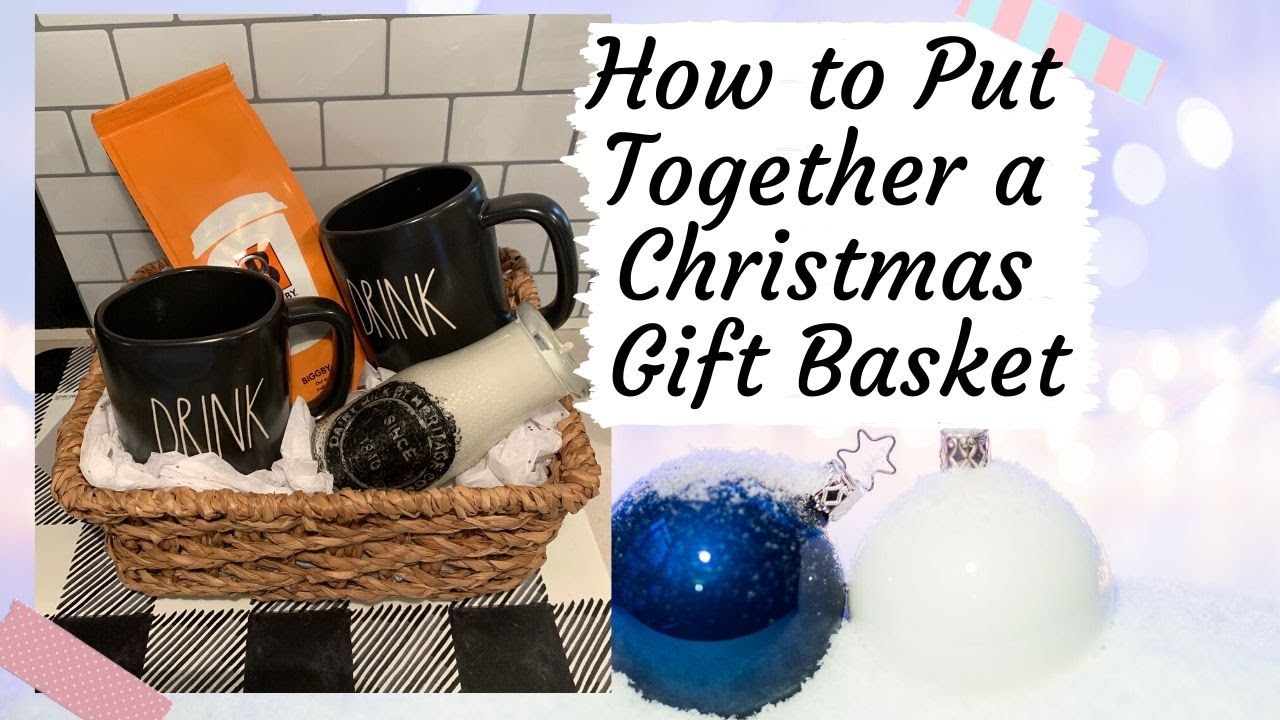 How To Put Together A Christmas Gift Basket!