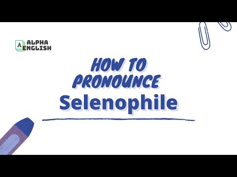 Selenophile | How to Pronounce + Meanings
