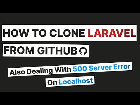 How To Clone Laravel From Github | Prevent 500 Server Error on Localhost