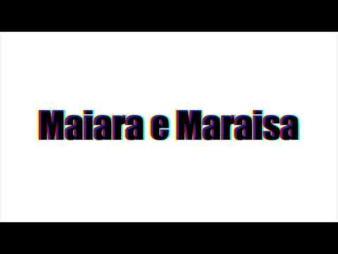 How to pronounce Maiara e Maraisa?(SORT OF CORRRECTLY...)