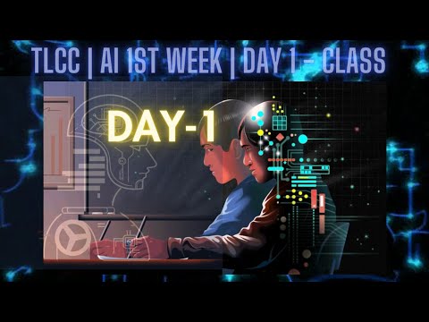 TLCC AI 1st Week Day 1 - Class Video Tutorial