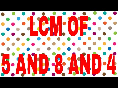LCM of 5 and 8 and 4