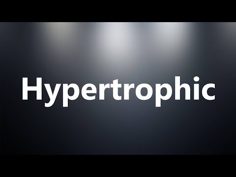 Hypertrophic - Medical Definition and Pronunciation