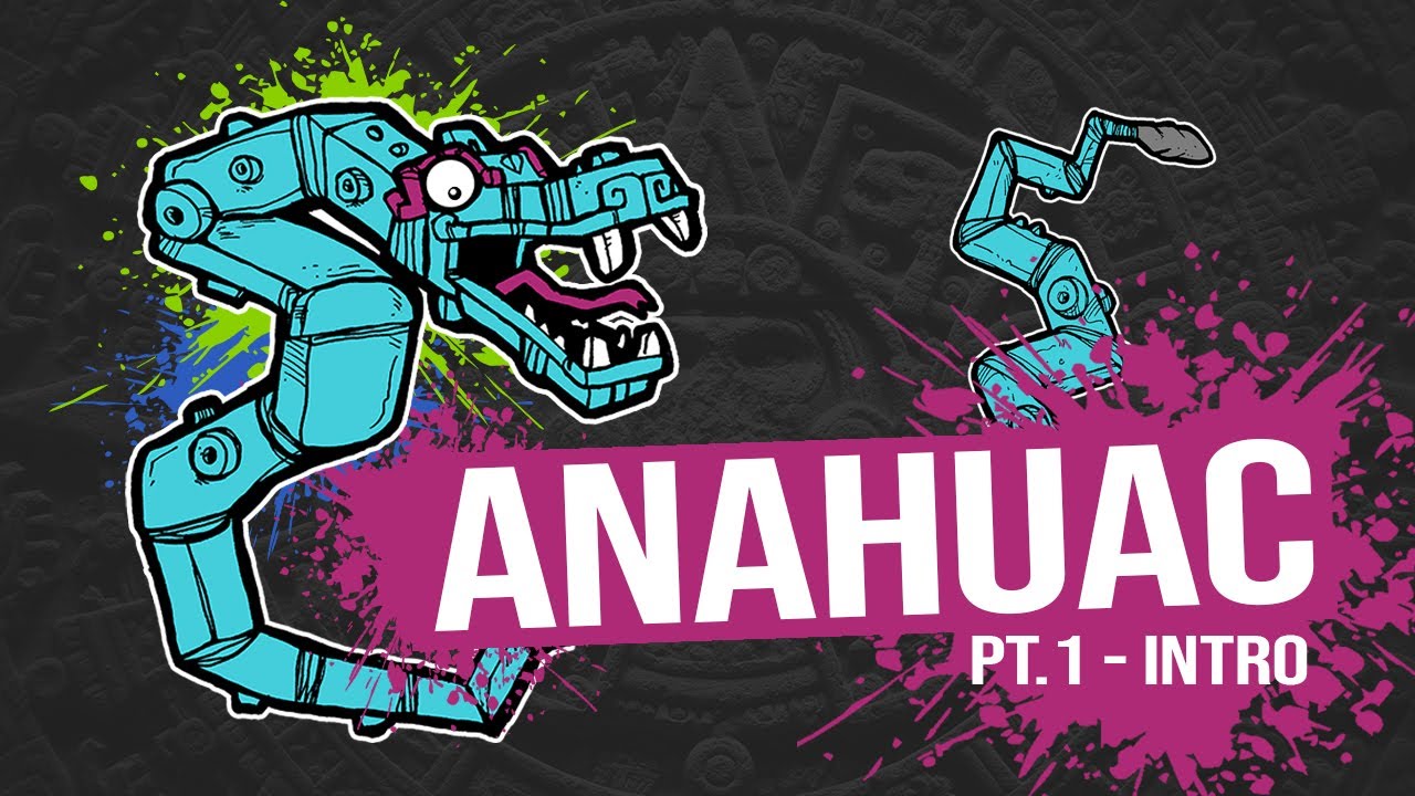 Anahuac Pt.1 - Intro