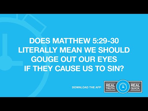 Does Matthew 5:29-30 Literally Mean We Should Gouge Out Our Eyes If They Cause Us to Sin?