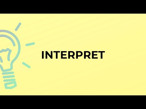 What is the meaning of the word INTERPRET?