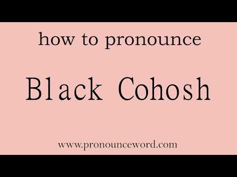 Black Cohosh: How to pronounce Black Cohosh in english (correct!).Start with B. Learn from me.