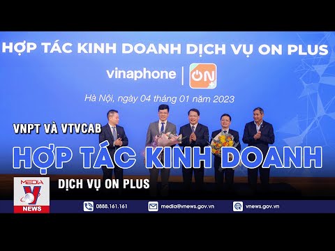 VNPT và VTVcab hợp tác kinh doanh dịch vụ ON PLUS - VNEWS