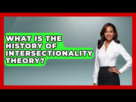 What Is The History Of Intersectionality Theory? - Your Civil Rights Guide