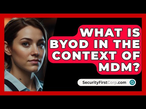 What Is BYOD In The Context Of MDM? - SecurityFirstCorp.com