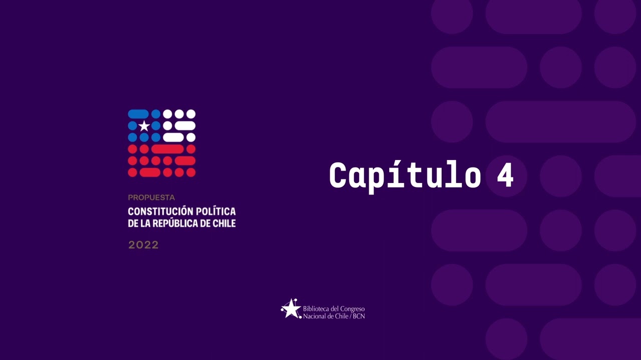CAPÍTULO IV - Propuesta Constitución Política de la República de Chile 2022
