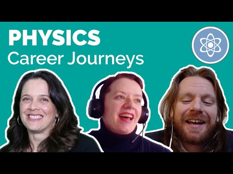 Physics Career Journeys - What can you do with a Physics Degree?