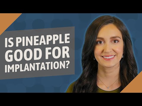 Is pineapple good for implantation?