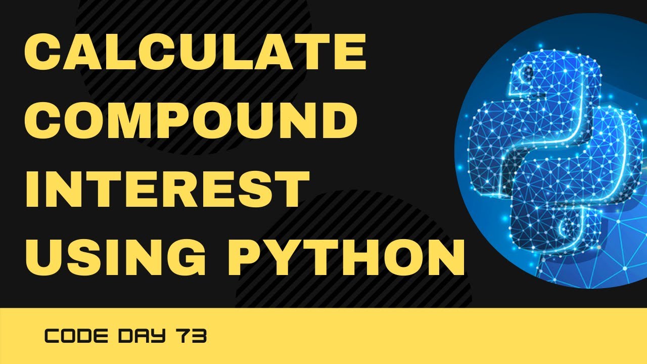 Code 73: Python program to calculate compound interest | 365 days of code