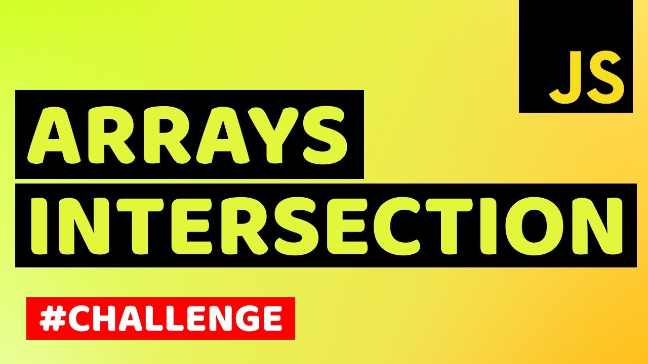 Find Array Intersection | What is Intersection of Two Arrays | Learn JavaScript & Algorithms