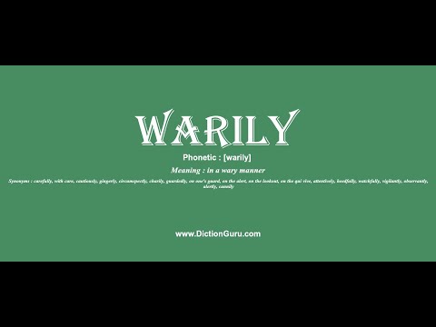 warily: Pronounce warily with Phonetic, Synonyms and Examples