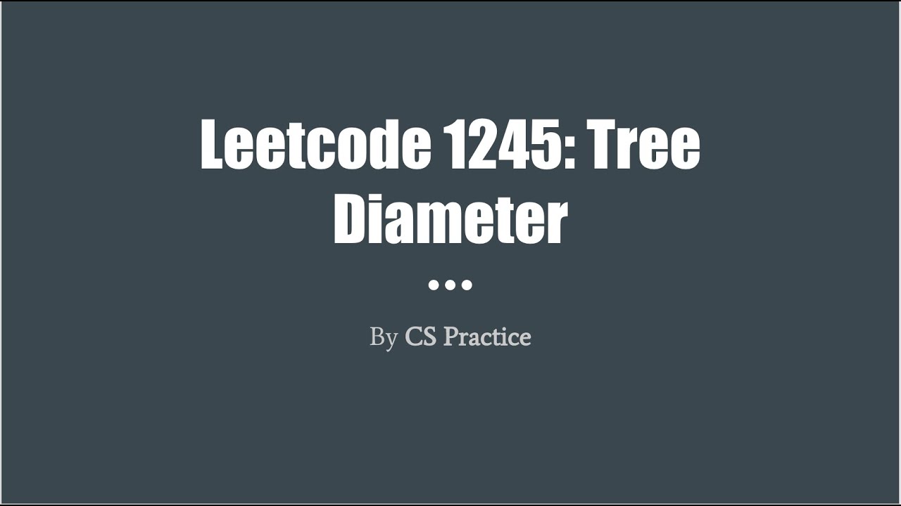 Leetcode 1245: Tree Diameter