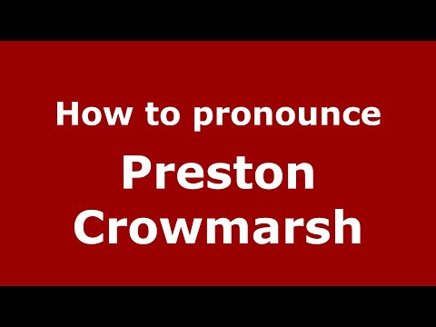 How to pronounce Preston Crowmarsh (English/UK) - PronounceNames.com