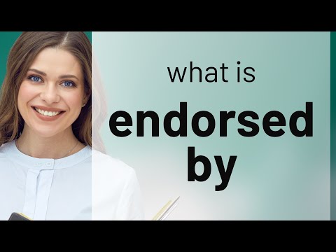 Understanding "Endorsed By": Unpacking its Meaning and Use