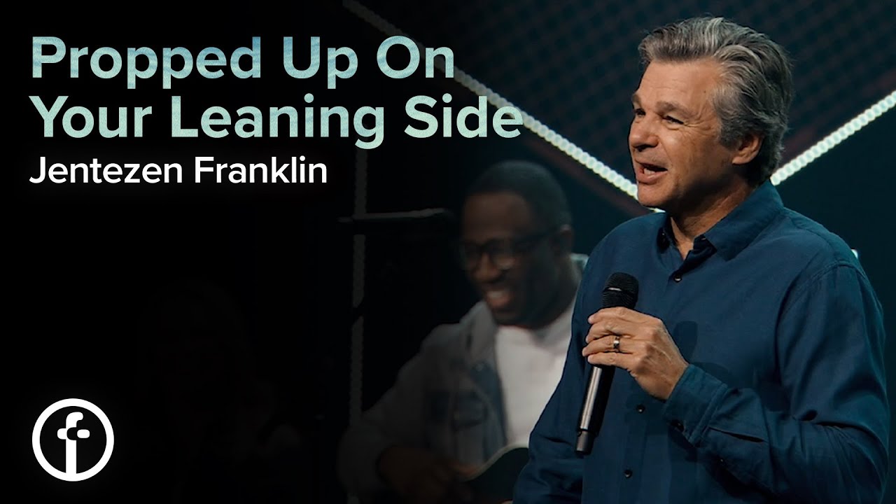 Propped Up On Your Leaning Side by Pastor Jentezen Franklin | Free Chapel