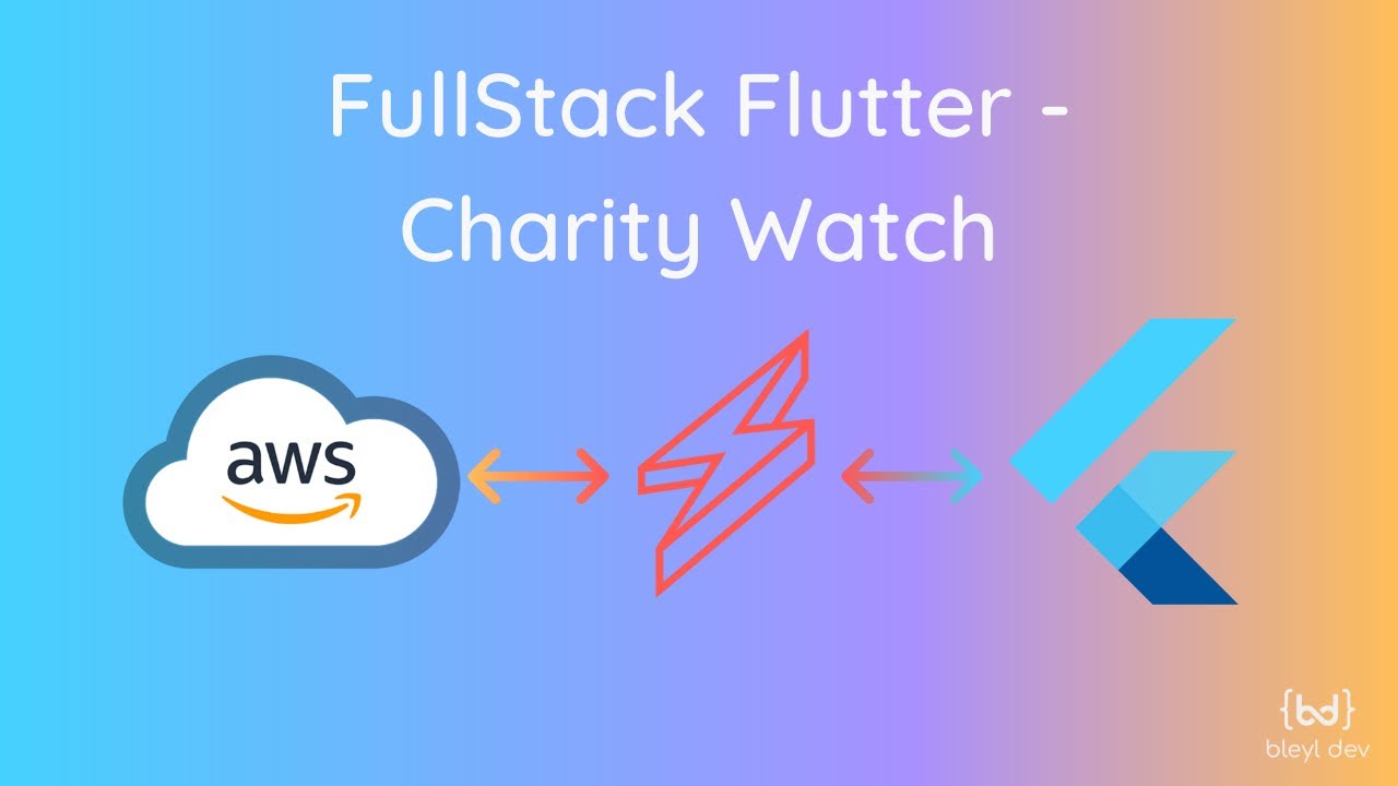Full-Stack Flutter: Charity Watch Flutter App with AWS and Serverless