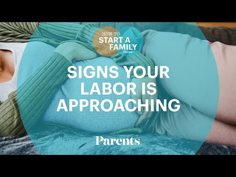 Signs that Your Labor is Approaching | How to Start a Family | Parents