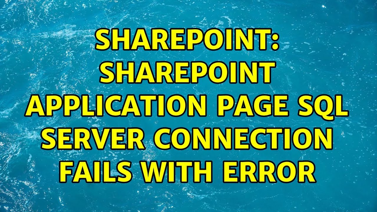 Sharepoint: SharePoint Application Page SQL Server Connection Fails With Error