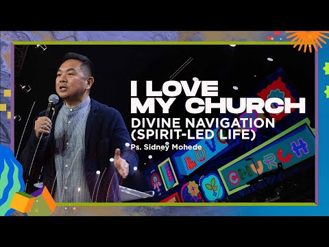Divine Navigation (Spirit-led Life) | I Love My Church | Ps. Sidney Mohede