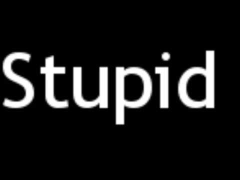 How to Pronounce Stupid