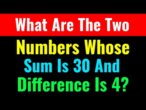 What Are The Two Numbers Whose Sum Is 30 And Difference Is 4?-Class Series