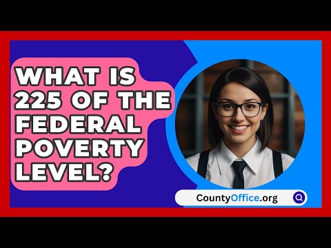 What Is 225 Of The Federal Poverty Level? - CountyOffice.org