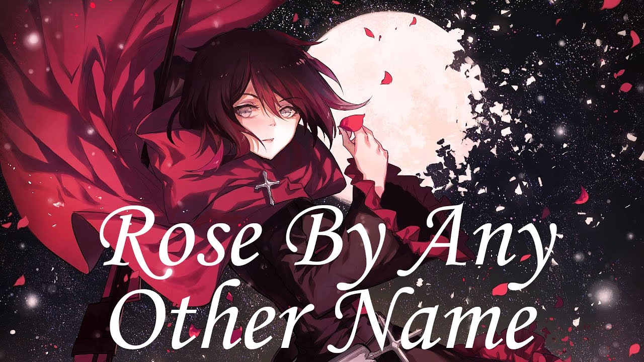 RWBY AMV - Rose By Any Other Name (Ruby Rose)