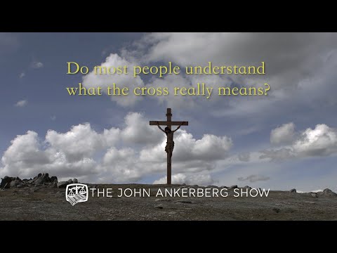 Do most people understand what the cross really means?