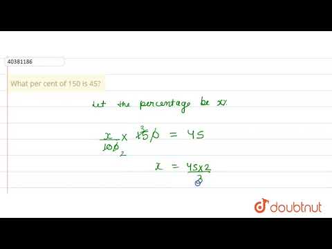 What per cent of 150 is 45? | 8 | PERCENTAGES | MATHS | PEARSON IIT JEE FOUNDATION | Doubtnut