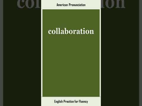 collaboration, How to Say or Pronounce COLLABORATION in American, British English, Pronunciation