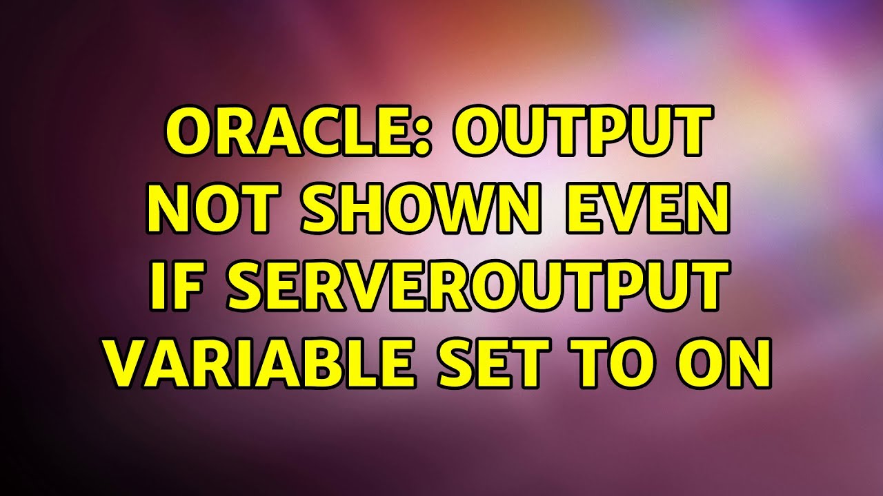 Oracle: Output not shown even if SERVEROUTPUT variable set to ON